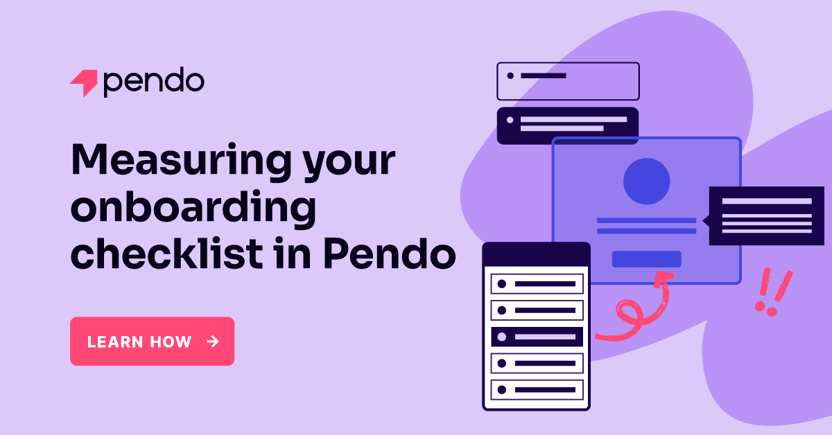 How to measure the success of your onboarding checklist | Pendo Blog ...