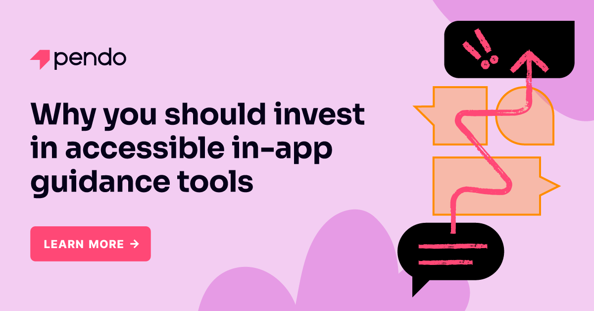 Why you should invest in accessible in-app guidance tools | Pendo Blog ...