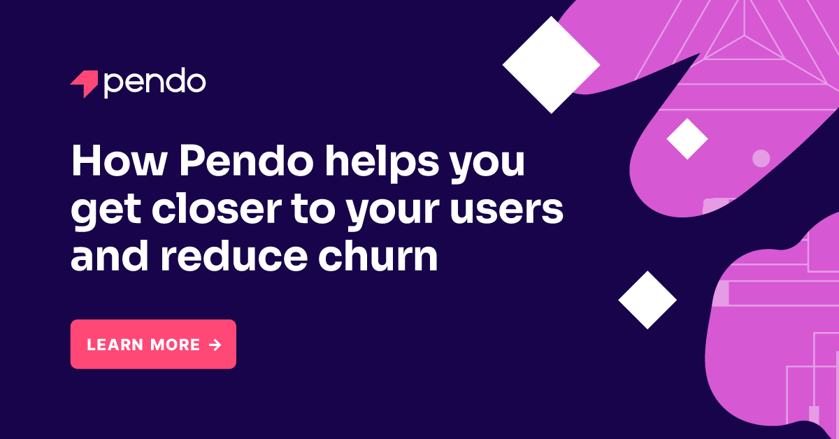 Get closer to your users and reduce churn with Pendo | Pendo Blog ...