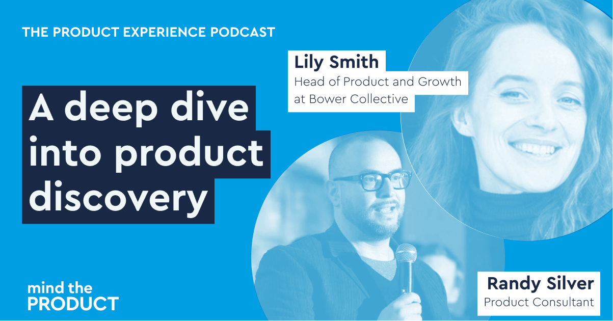 A deep dive into product discovery – Lily and Randy on The Product ...