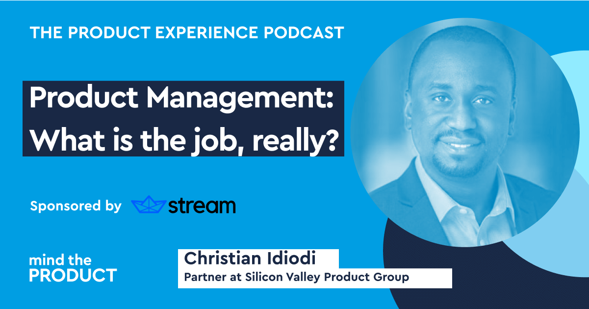 Product Management: What is the job, really? – Christian Idiodi