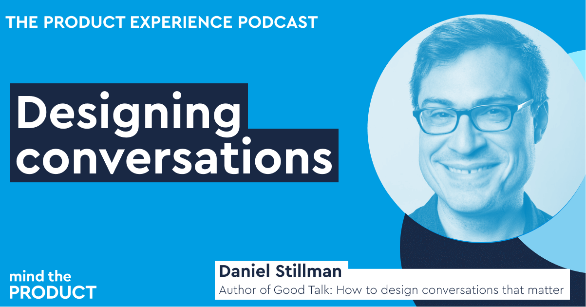 Designing conversations in product- Daniel Stillman on The Product ...