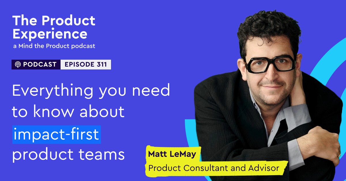 Everything you need to know about impact-first product teams – Matt ...
