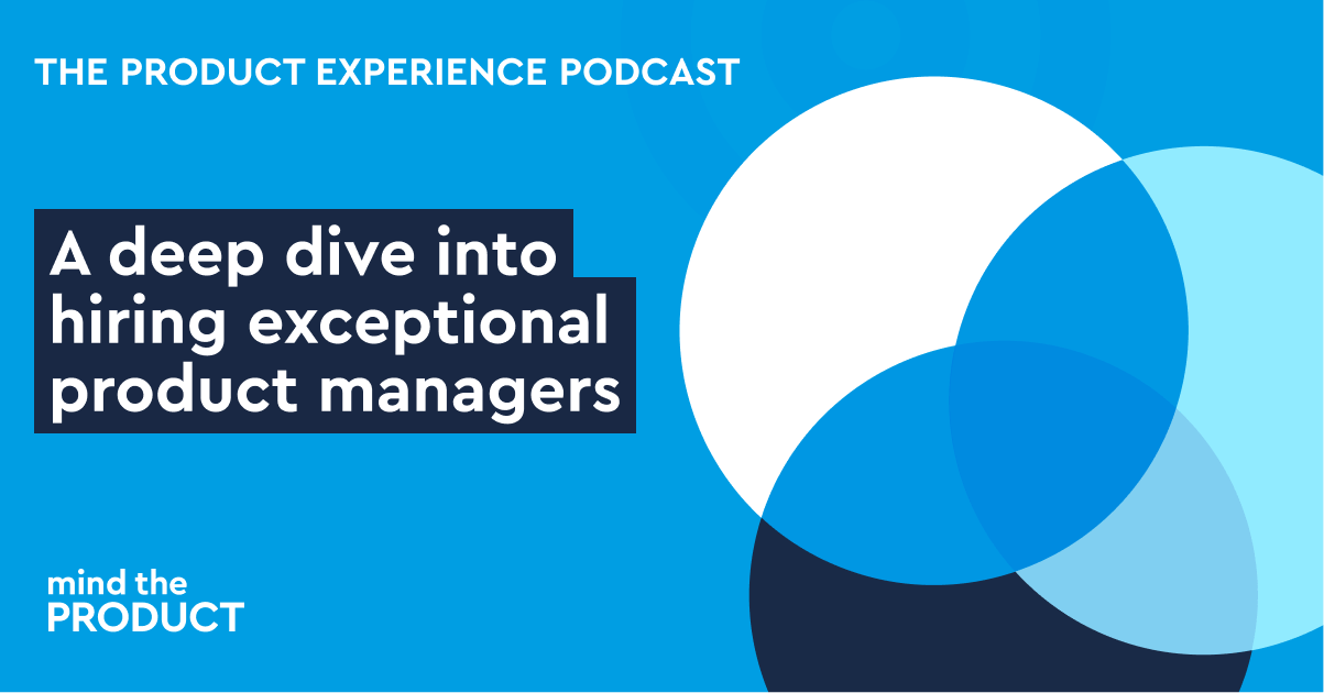 A guide to hiring exceptional product managers: Insights from product ...