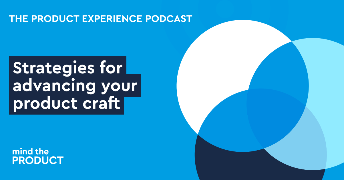 How to improve your product craft: Insights from product leaders (Omar ...