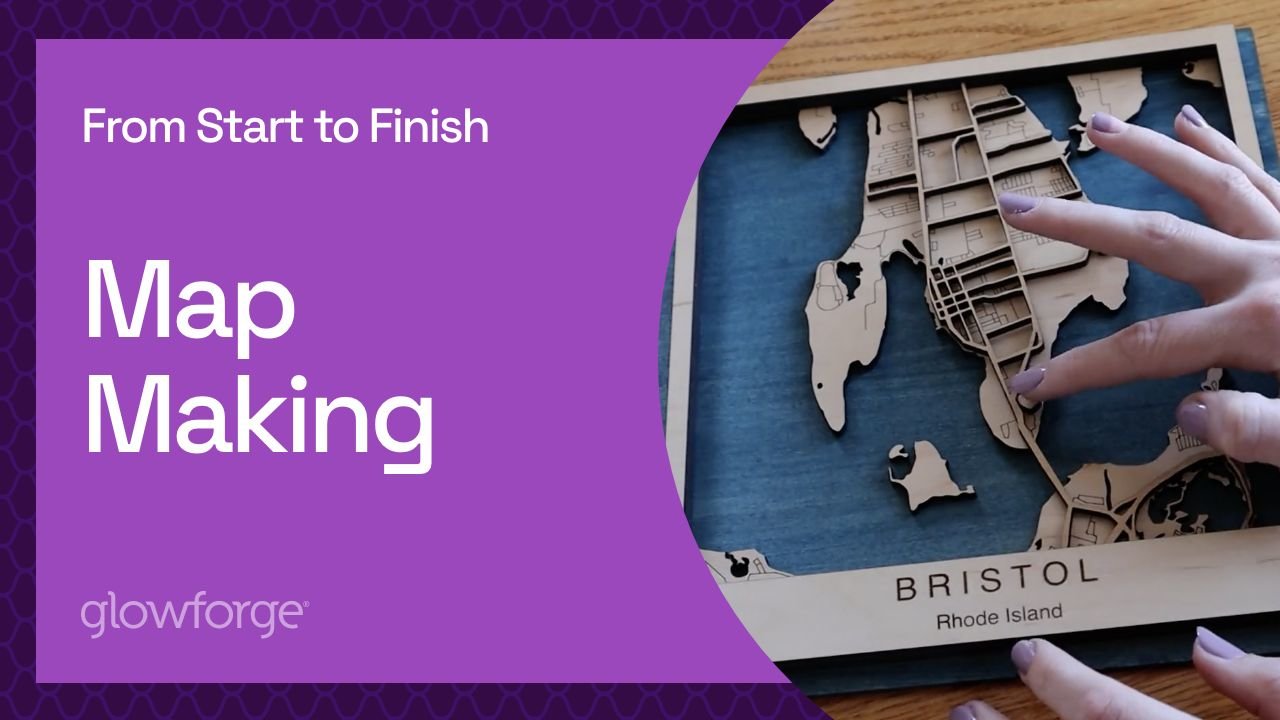 Glowforge TV - Projects - From Start to Finish: Map Making | Glowforge