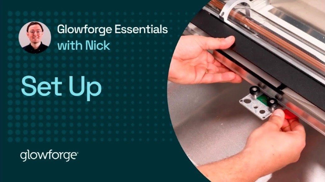 Glowforge TV - Essentials - Set Up | Glowforge