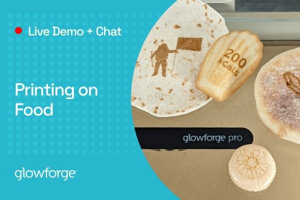 Glowforge TV - Past Livestream - Printing on Food | Glowforge