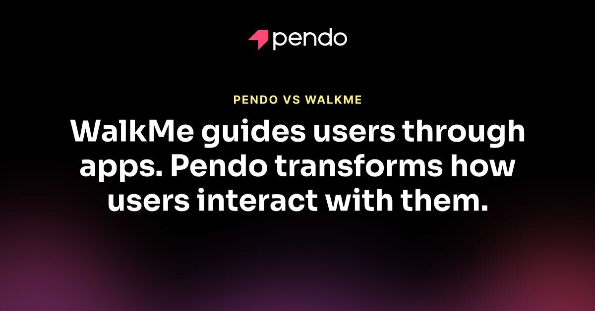 Pendo vs WalkMe: Modern DAP Platform vs Legacy Solution