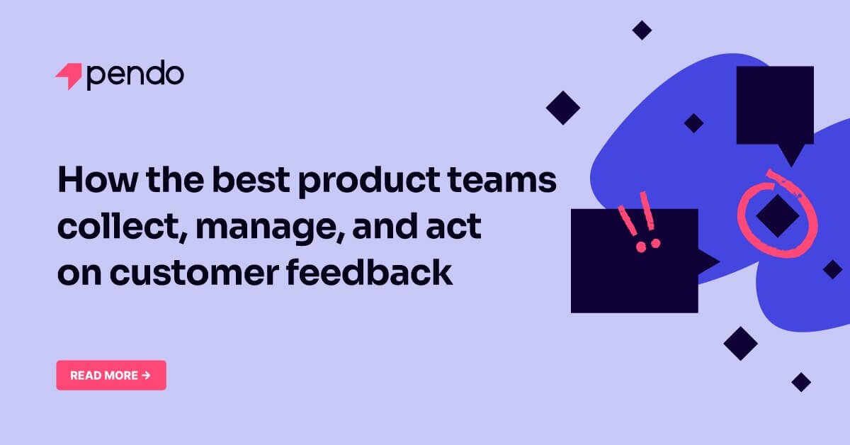 How to collect, manage, and act on feedback | Product-led Hub | Pendo