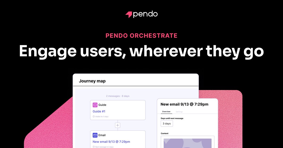 Pendo Orchestrate | User Engagement & Customer Journey Platform