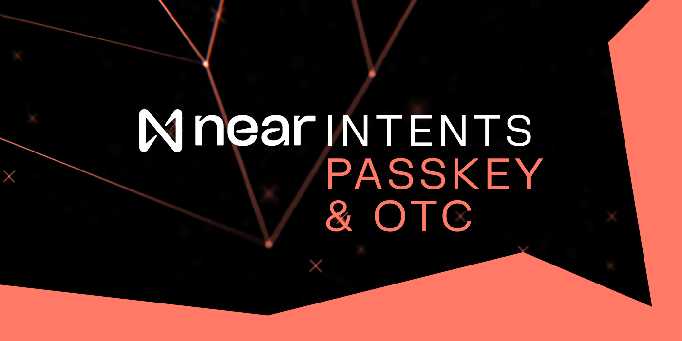 Expanding NEAR Intents: Passkeys & OTC Trading Now Live | NEAR