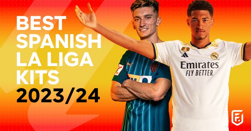20 best Spanish La Liga kits 2023/24 | FOOTY.COM
