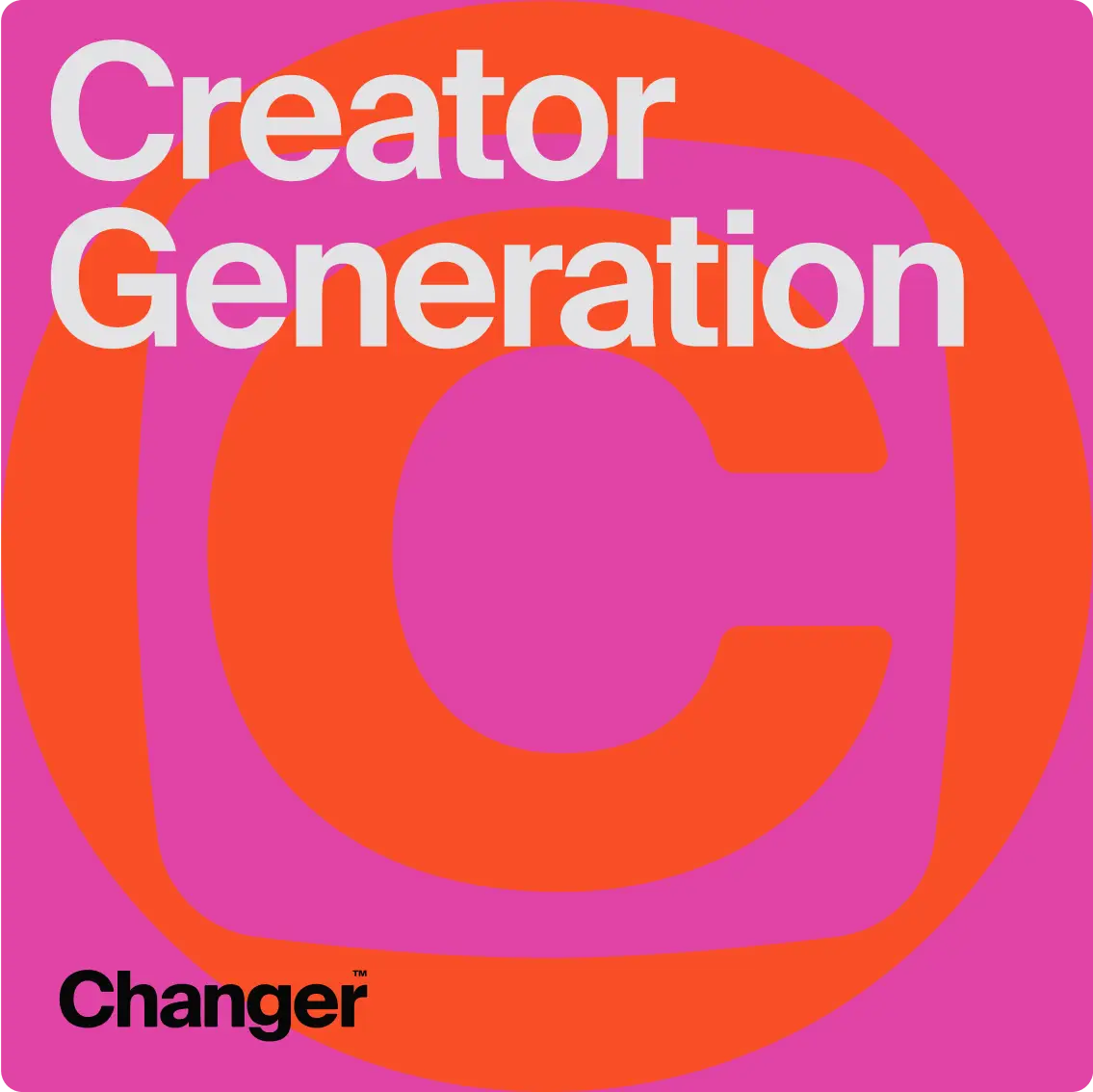 Creator Generation | Changer