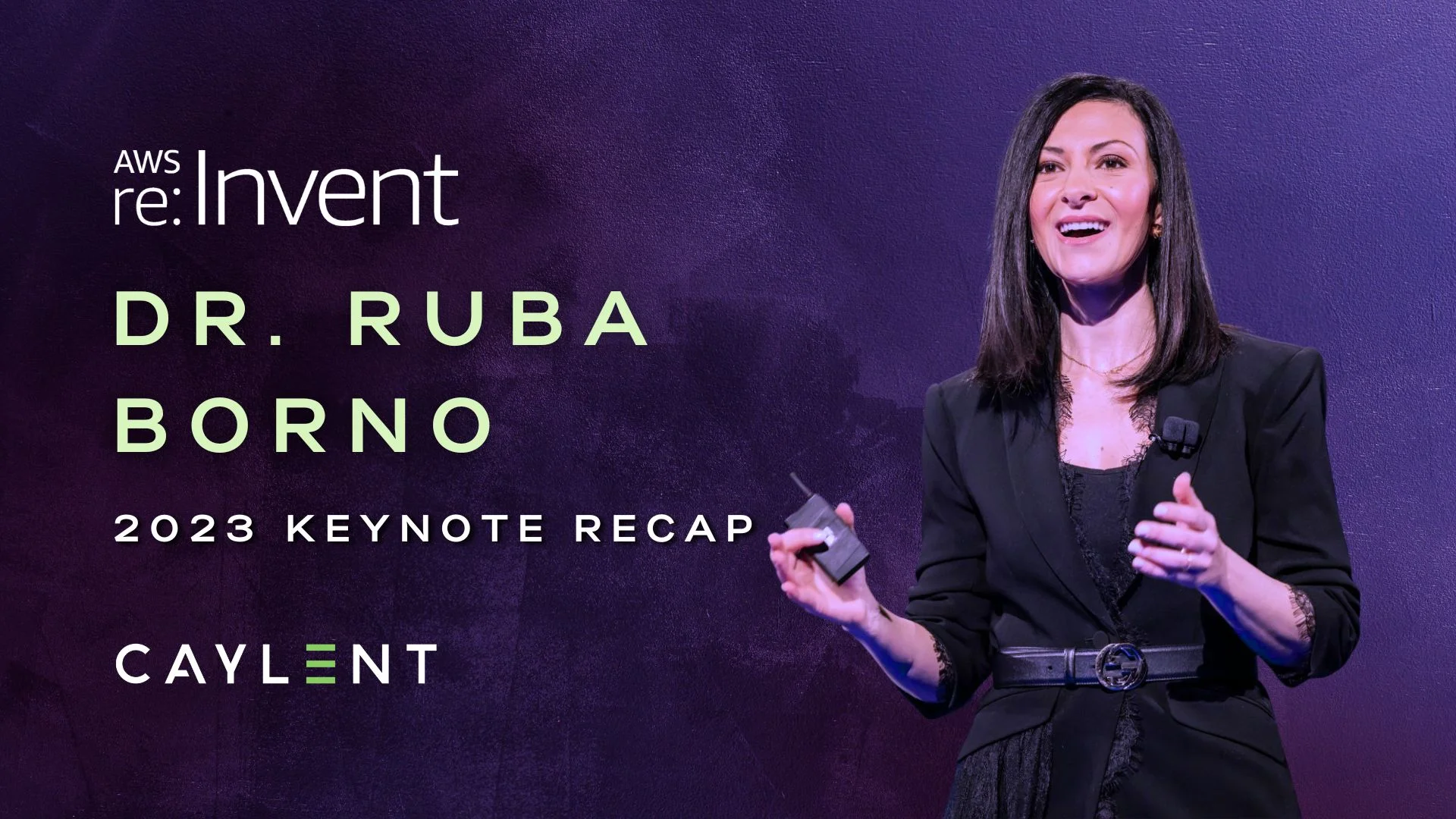 Dr. Ruba Borno Keynote Recap - AWS re:Invent 2023 | Caylent Dr. Ruba Borno Keynote Recap - AWS re:Invent 2023 | Caylent