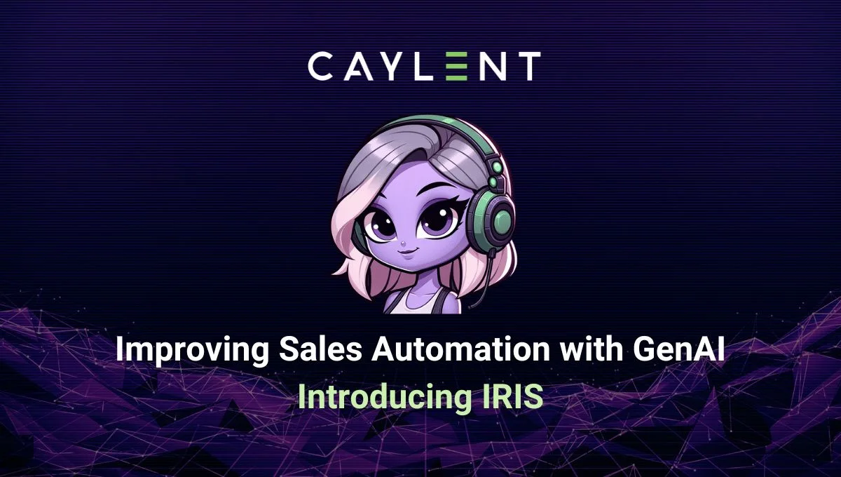 Improving Sales Automation with GenAI: Introducing IRIS | Caylent