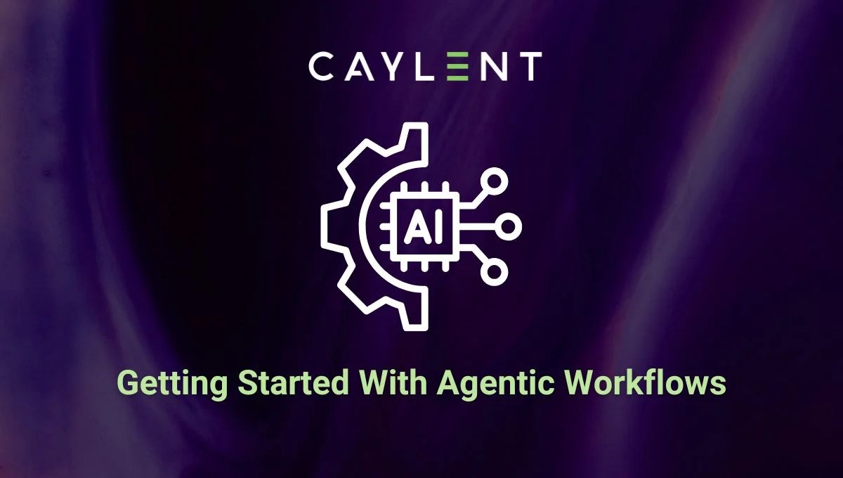 Getting Started with Agentic Workflows | Caylent