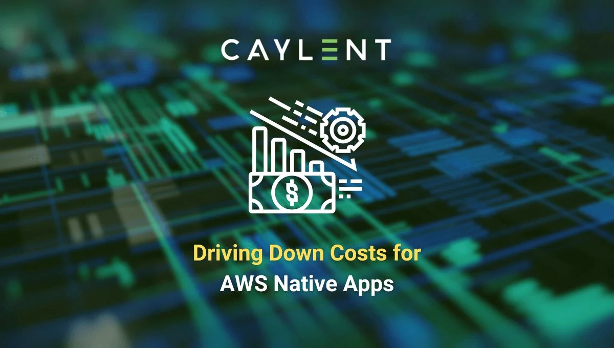 Driving Down Costs for Native AWS Apps | Caylent
