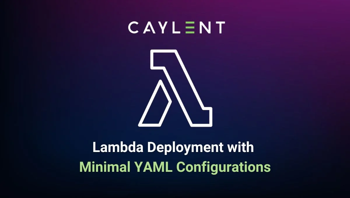 Lambda Deployment with Minimal YAML Configurations | Caylent