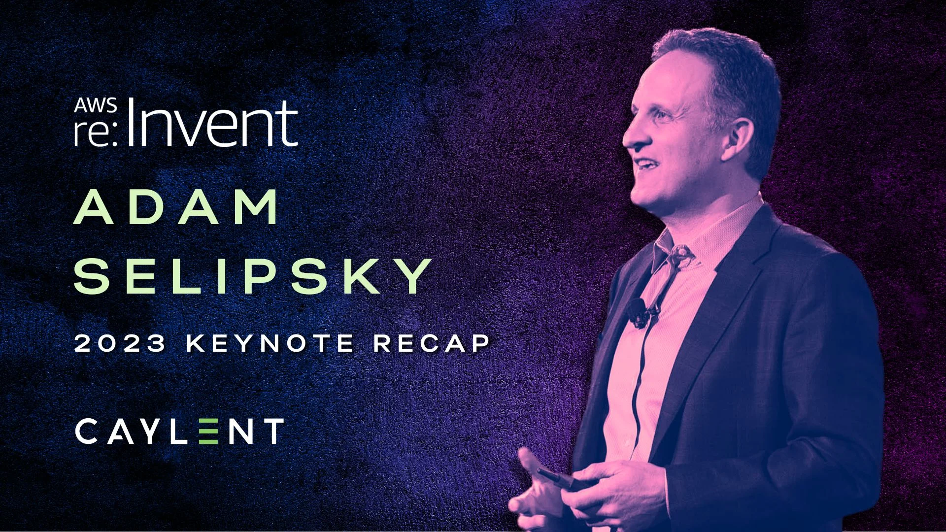 Adam Selipsky Keynote Recap Aws Reinvent 2023 Caylent