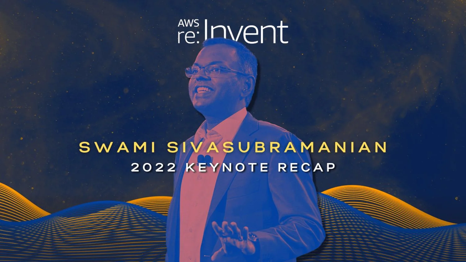 Swami Sivasubramanian Keynote Recap – AWS re:Invent 2022 | Caylent Swami Sivasubramanian Keynote Recap – AWS re:Invent 2022 | Caylent