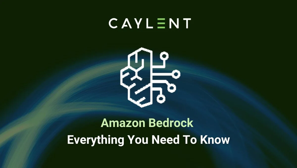 Amazon Bedrock: Everything You Need To Know | Caylent