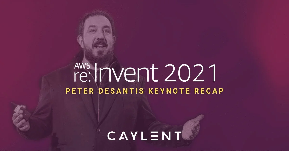 re:Invent 2021 Recap – Peter DeSantis Keynote | Caylent