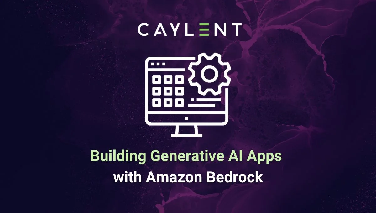 Building Generative Ai Apps With Amazon Bedrock Caylent 
