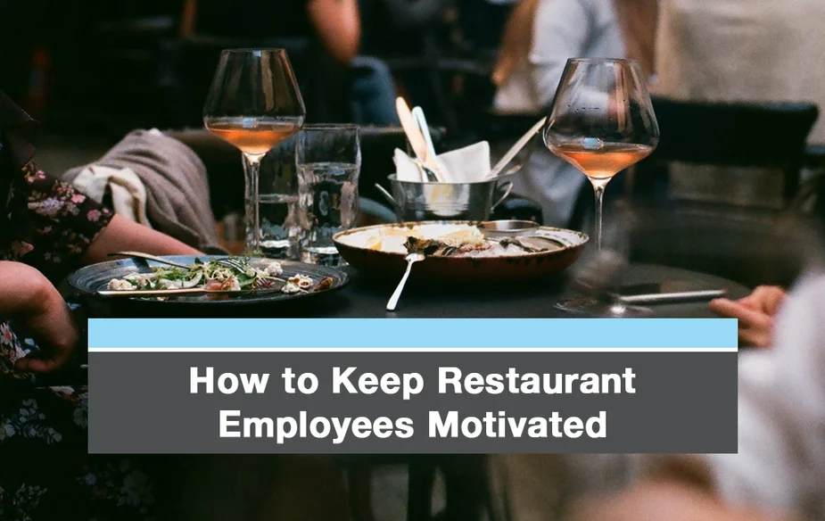 How to Keep Restaurant Employees Motivated