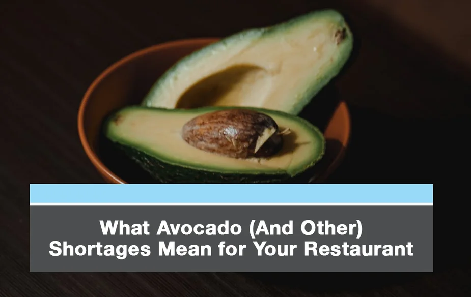 What Avocado (And Other) Shortages Mean for Your Restaurant