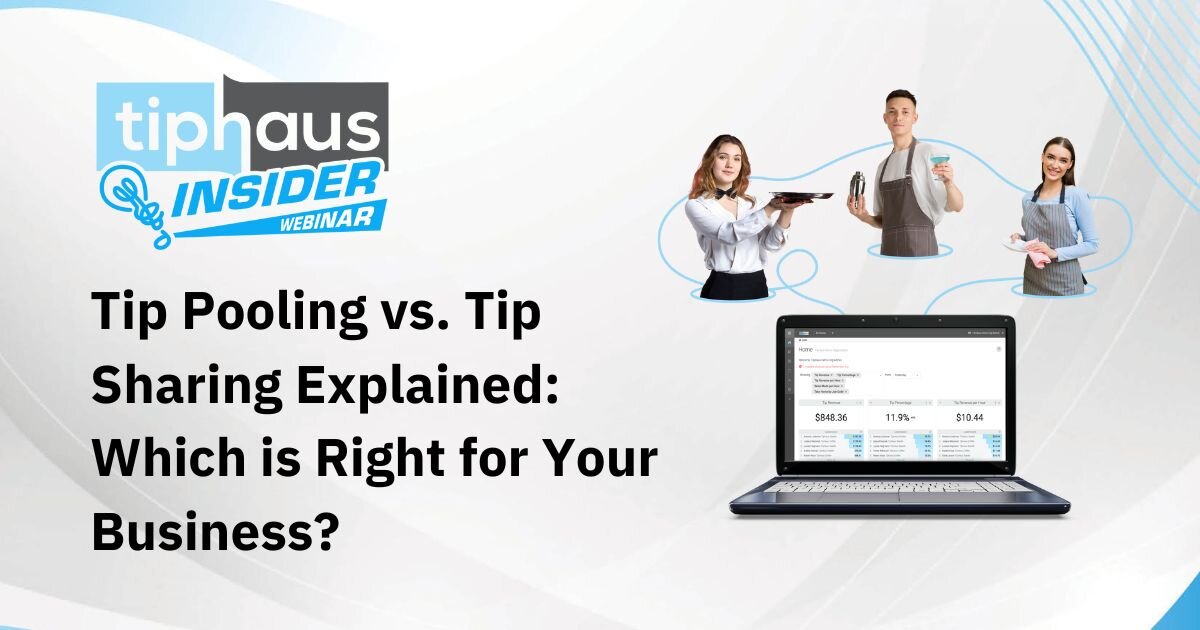 Webinar - Tip Pooling vs. Tip Sharing: Optimize Your Restaurant's Tip Management with TipHaus