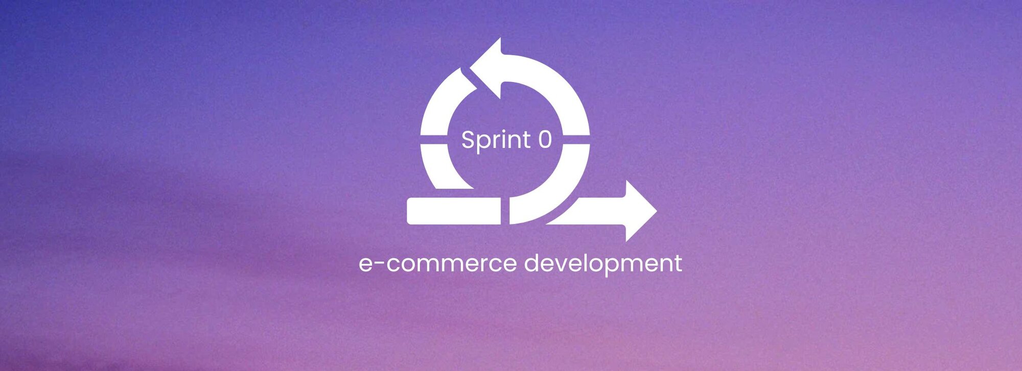 Sprint 0 as a Foundation: Elevating E-Commerce to a Strategic Pillar of Digital Transformation
