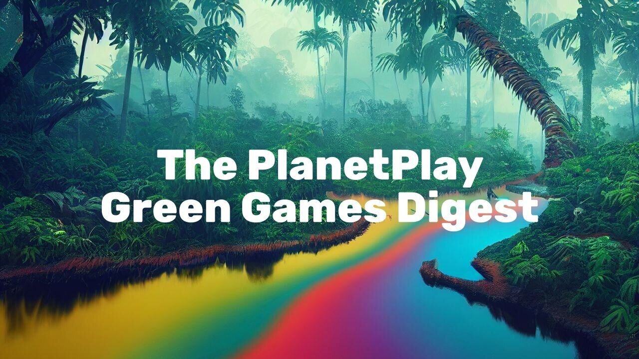 Read the May edition of the PlanetPlay Green Games Digest