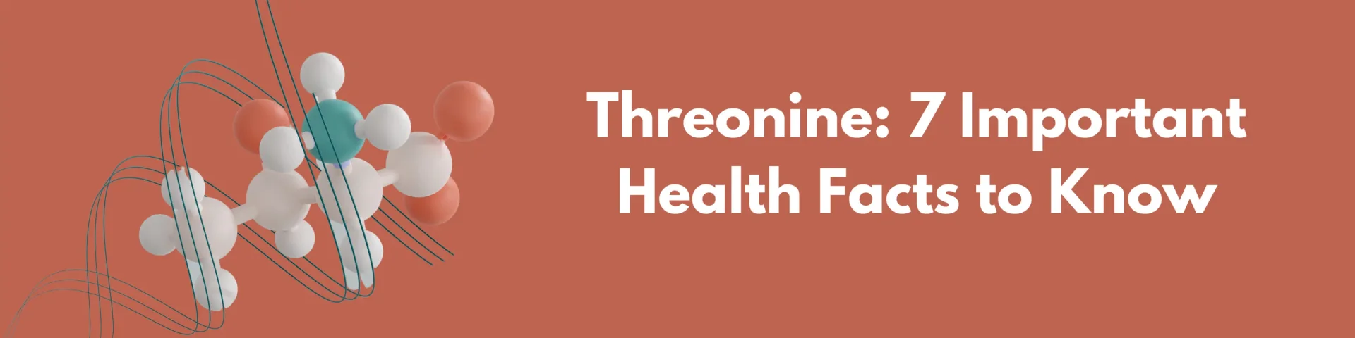 Threonine: 7 Important Facts to Know About This Amino Acid