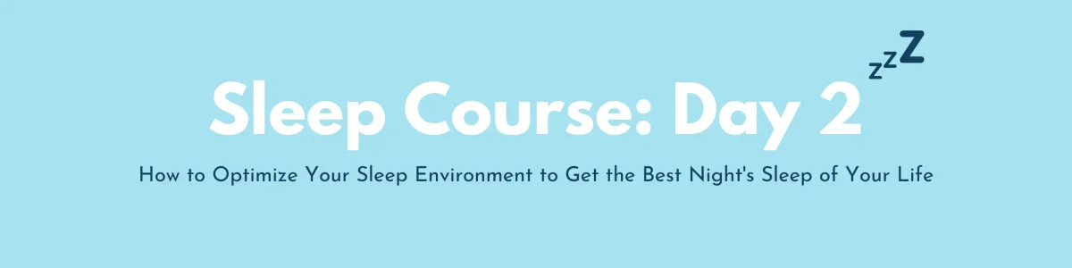 "Day 2: How to Optimize Your Sleep Environment to Get the Best Night's ...