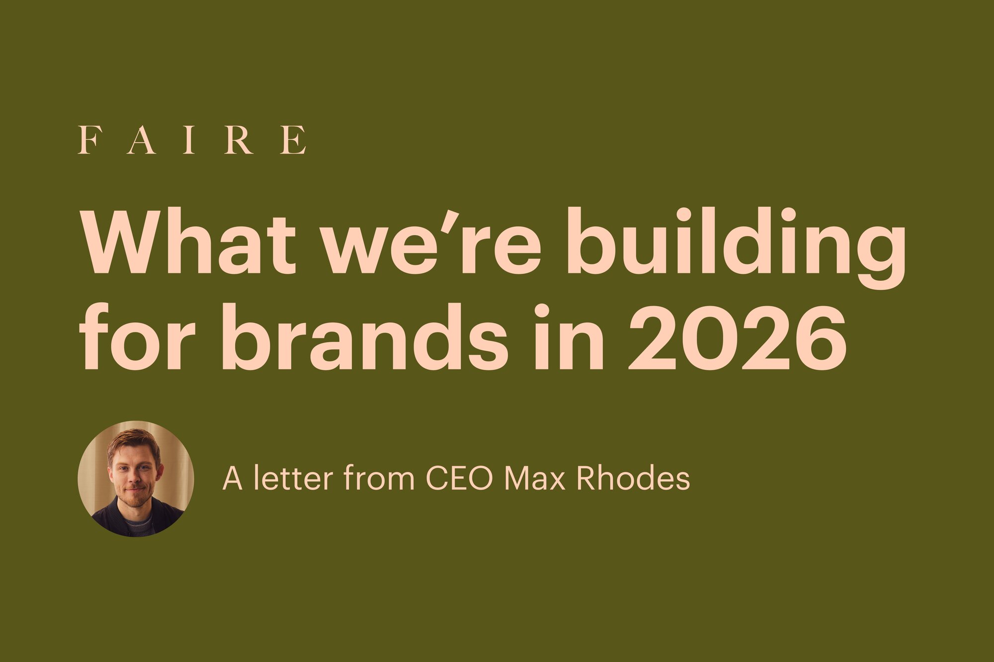 A letter for brands from Max Rhodes 2026 - Faire blog