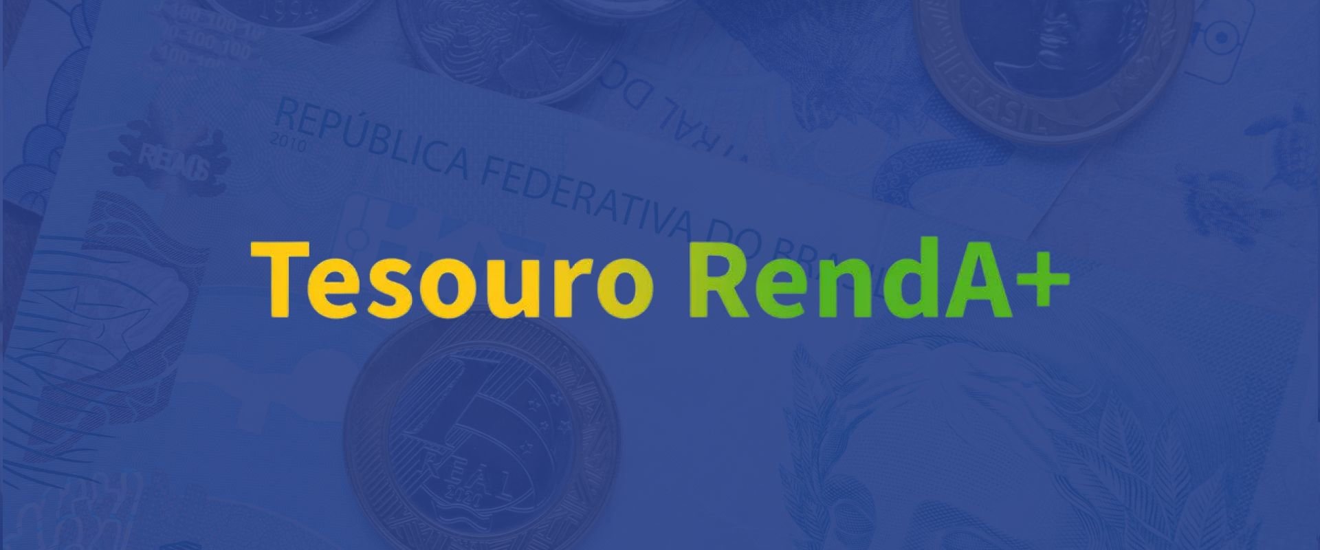 Tesouro RendA+ (Renda Mais): saiba tudo sobre o novo título