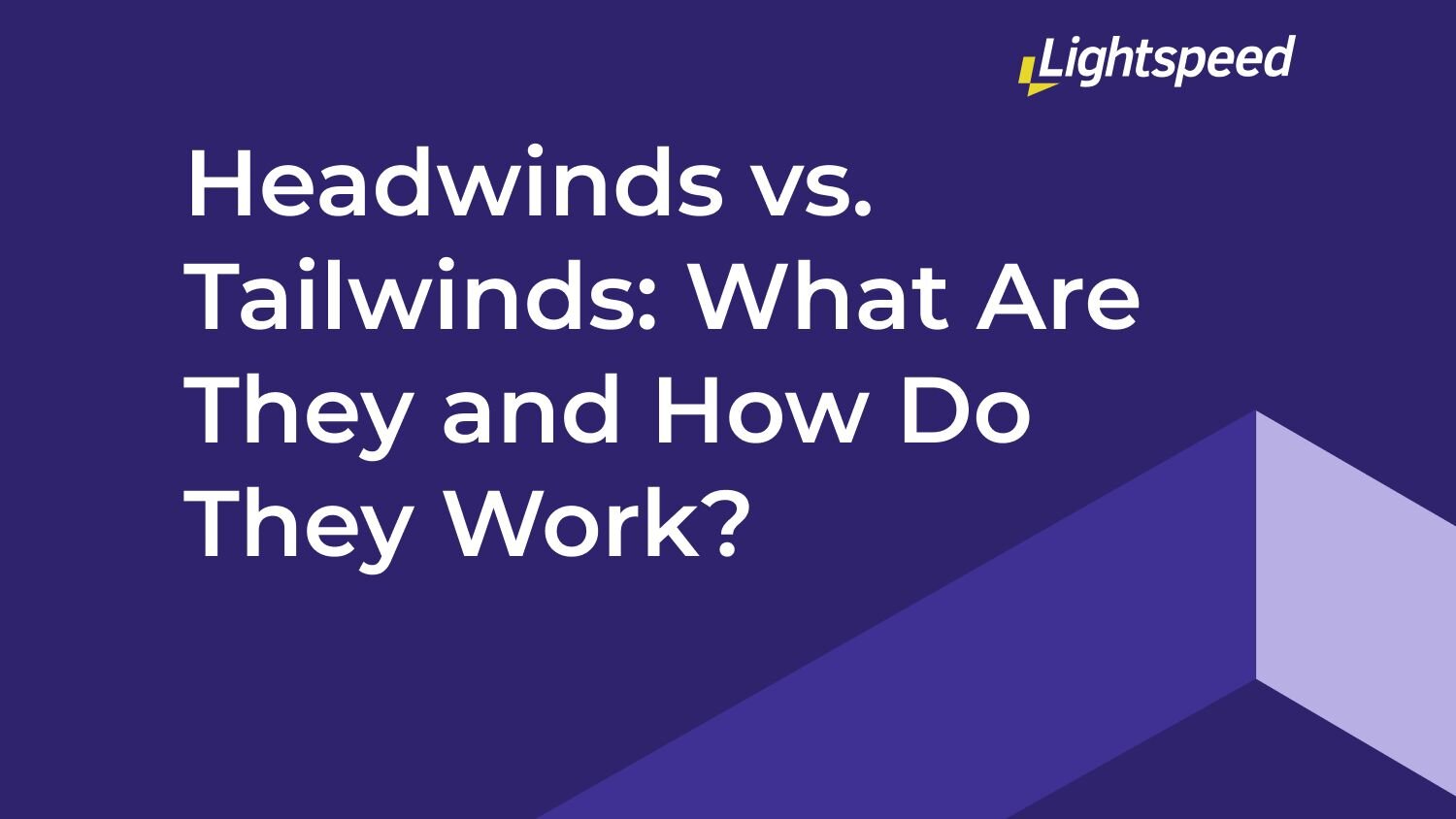 What is a Headwind vs. Tailwind in Business? | Lightspeed