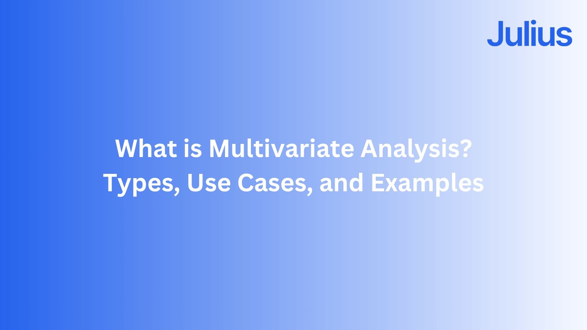 Julius AI | AI for Data Analysis | What Is Multivariate Analysis in ...