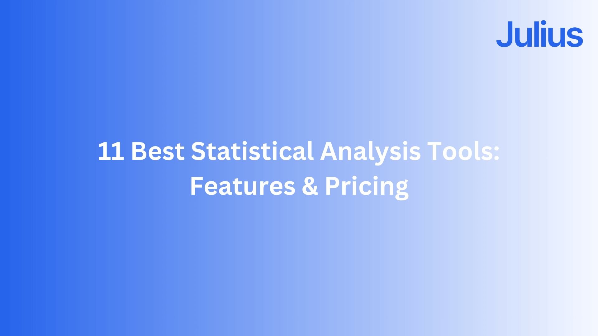11 Best Statistical Analysis Tools: Features & Pricing in 2025 | Julius AI