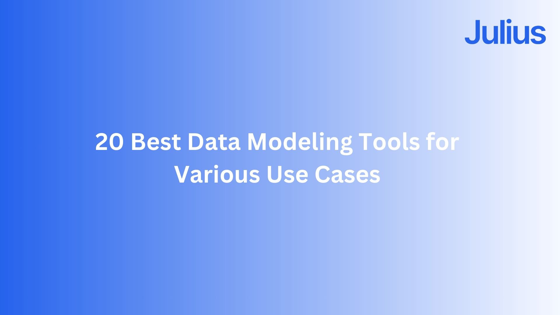 Julius AI | AI for Data Analysis | 20 Best Data Modeling Tools for ...