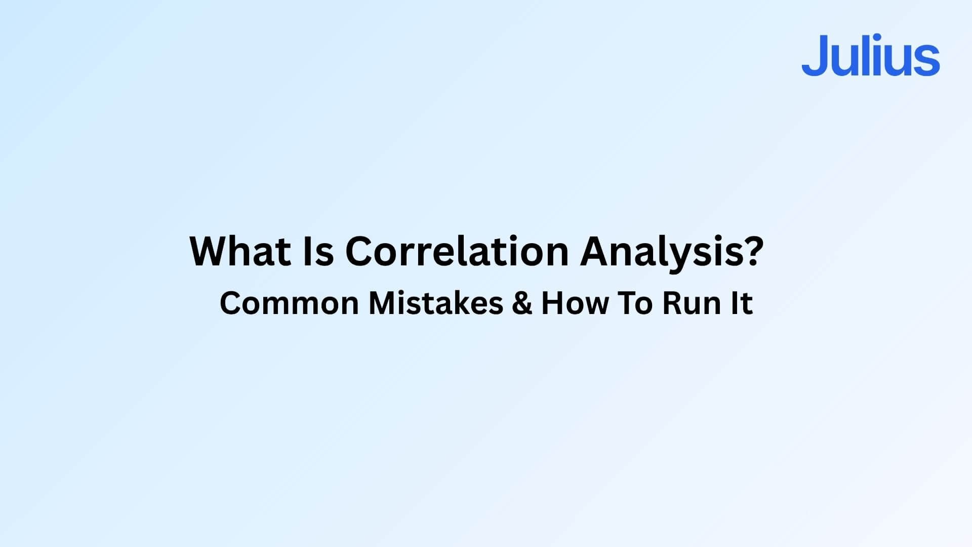What Is Correlation Analysis? Common Mistakes & How To Run It