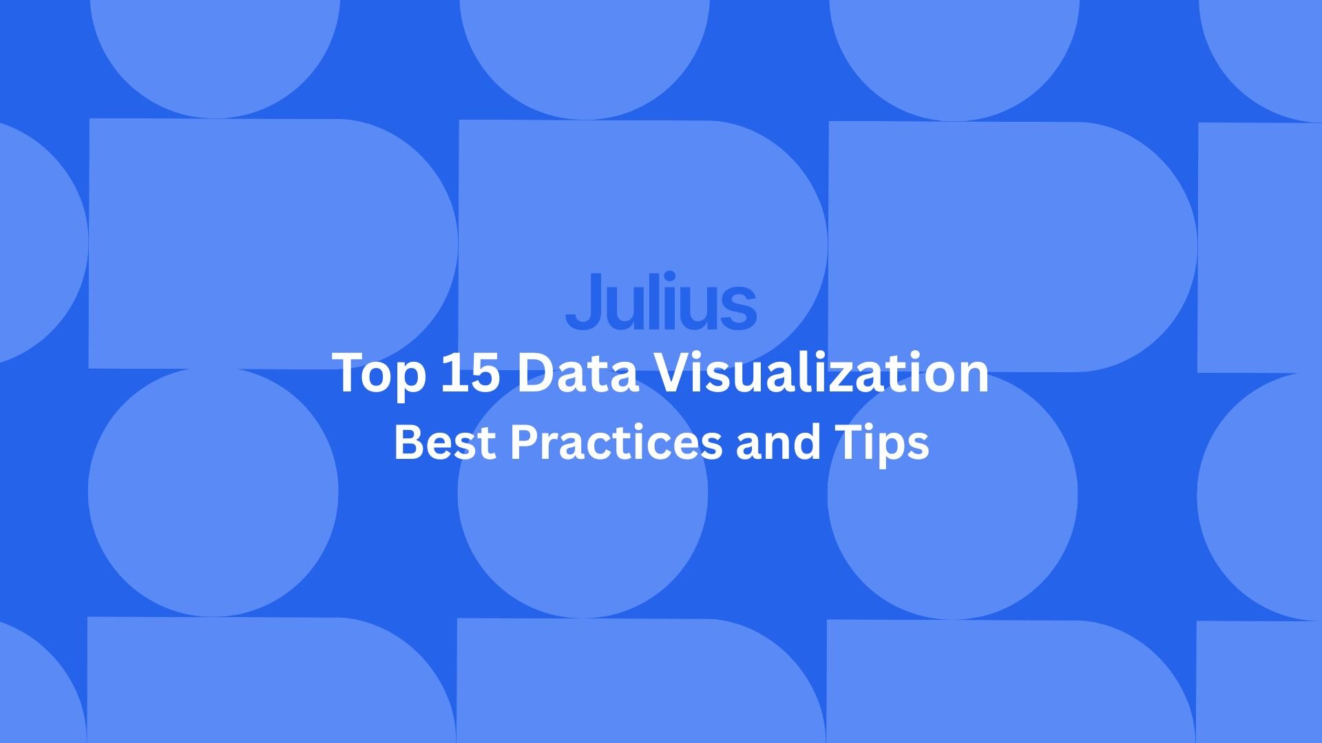 Julius AI | Top 15 Data Visualization Best Practices and Tips for 2025