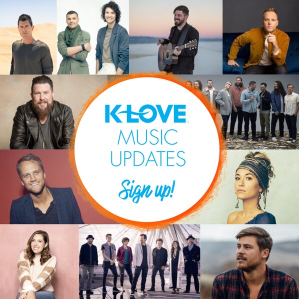 Sign Up for K-LOVE's Music Updates | Positive Encouraging K-LOVE
