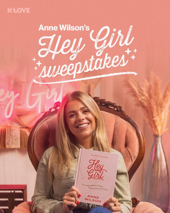 Hey Girl Sweepstakes | Positive Encouraging K-LOVE
