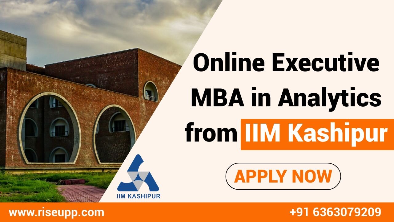IIM Kashipur Online Executive MBA in Analytics 2024: Fees, Eligibility & Admission Guide | RiseUpp
