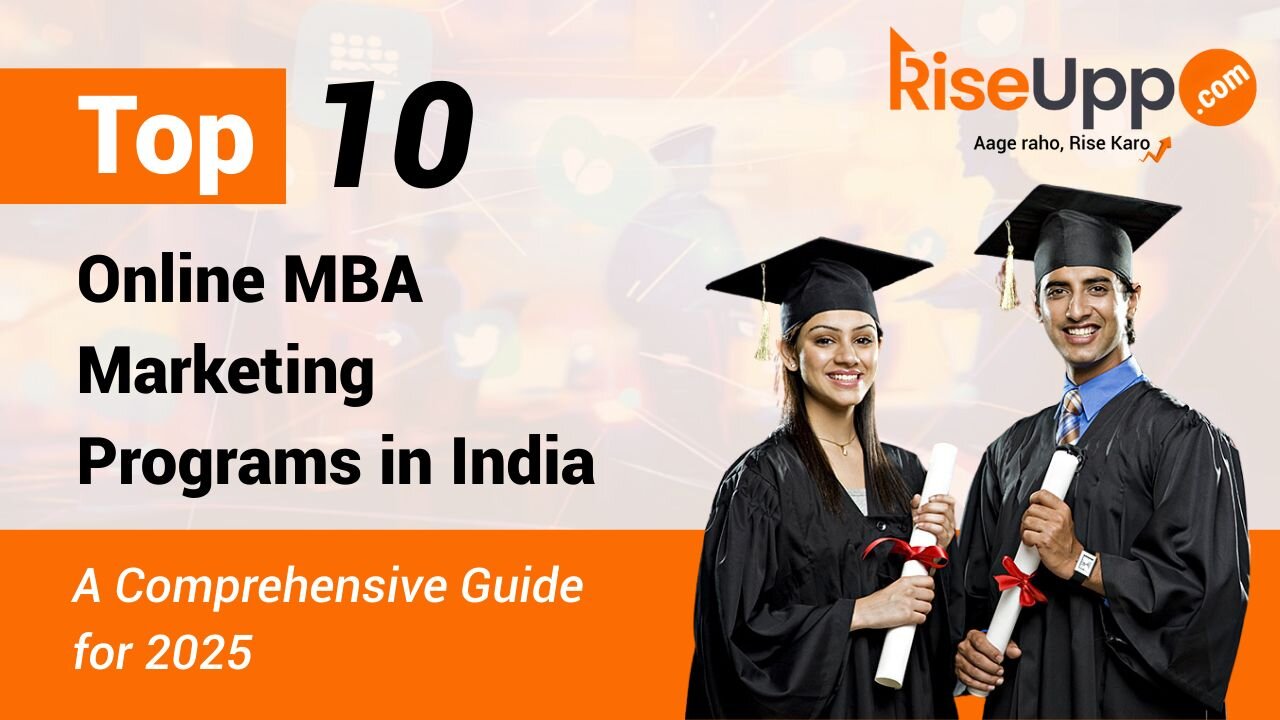 Top 10 Online MBA Marketing Programs in India: A Comprehensive Guide for 2025 | RiseUpp