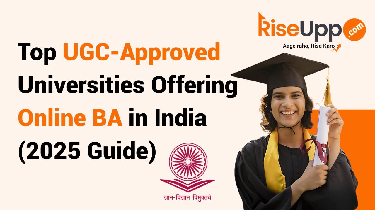 Top UGC-Approved Universities Offering Online BA in India (2025 Guide) | RiseUpp