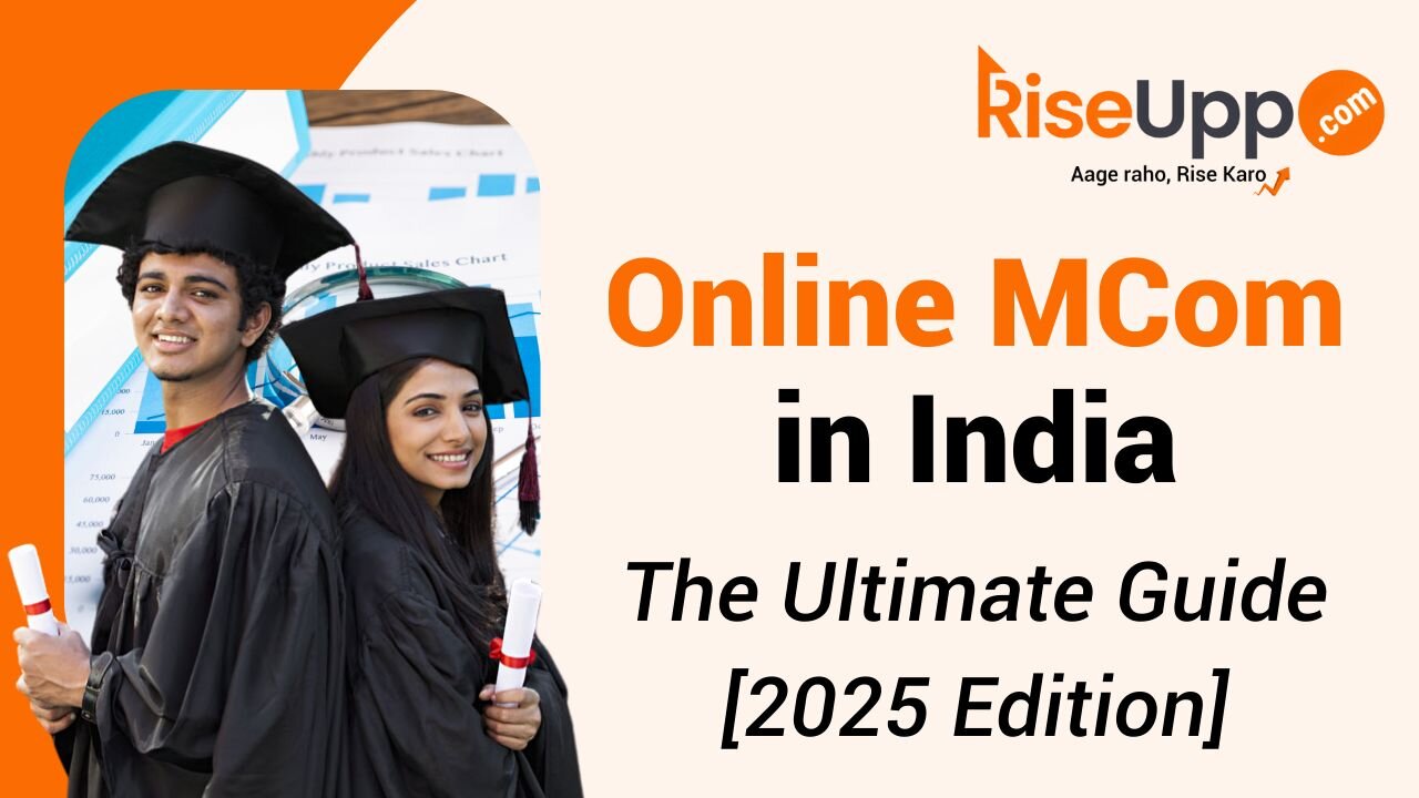 Online MCom in India: Top Colleges, Fees, Eligibility, and Career Scope [2025 Guide] | RiseUpp