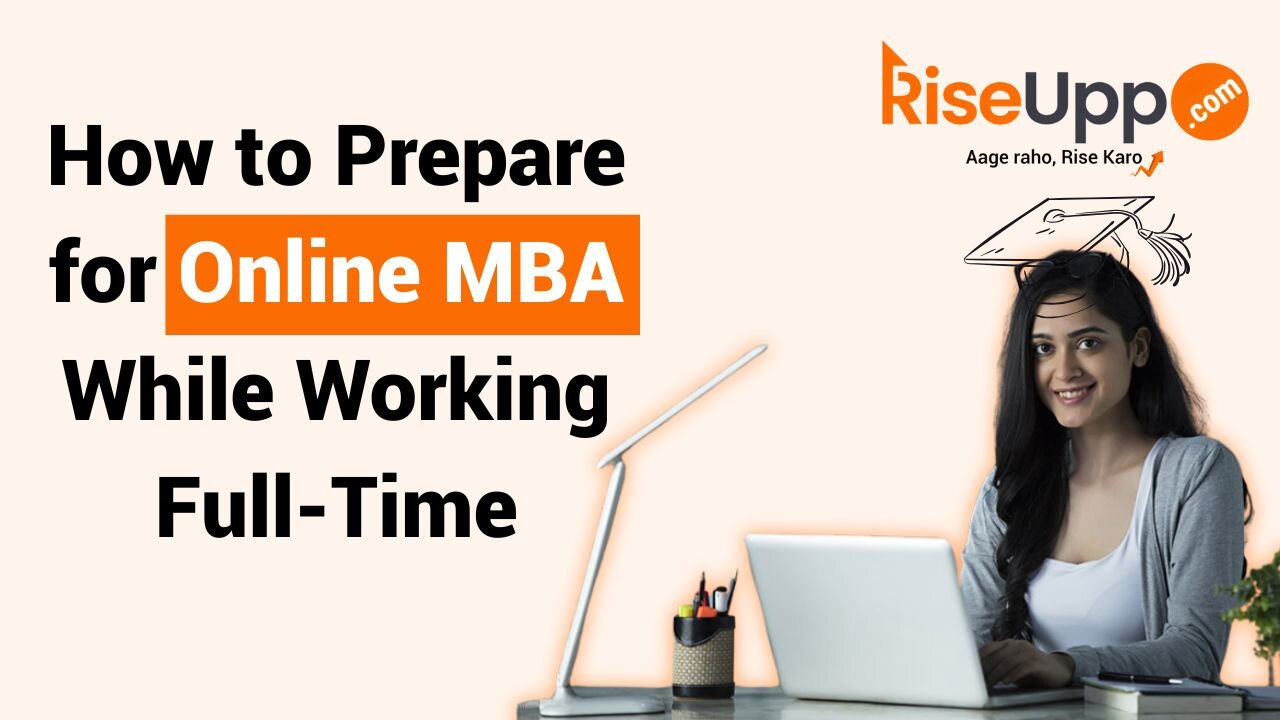 How to Prepare for an Online MBA While Working Full-Time in India (2025 ...